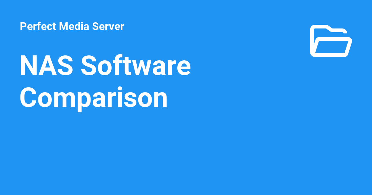 NAS Software Comparison - Perfect Media Server