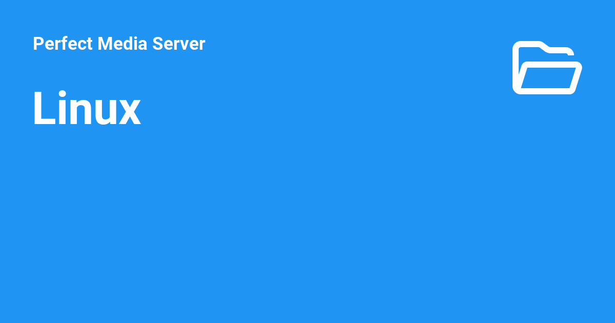 Linux - Perfect Media Server
