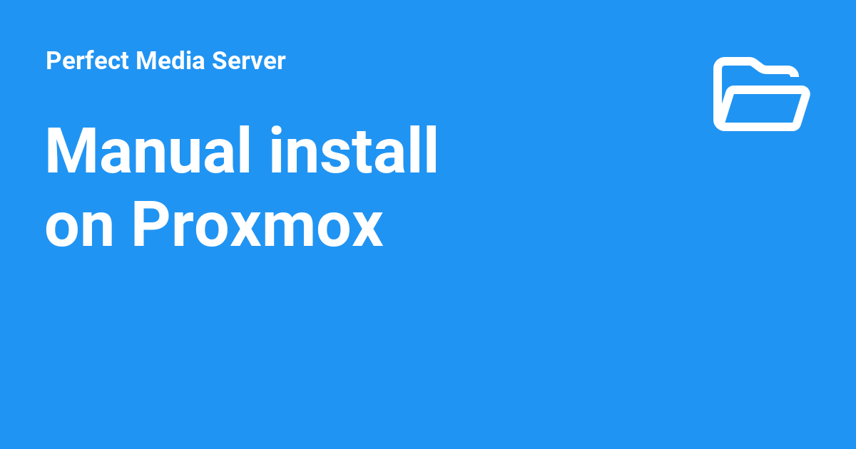 Manual install on Proxmox - Perfect Media Server