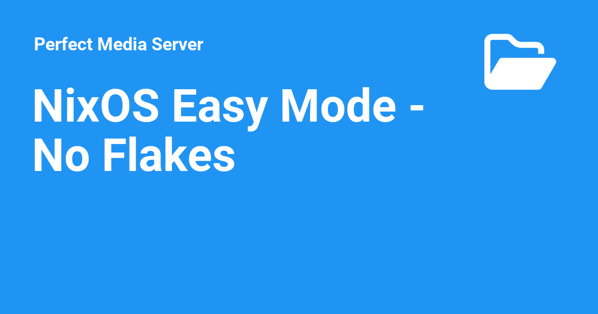 NixOS Easy Mode - No Flakes - Perfect Media Server