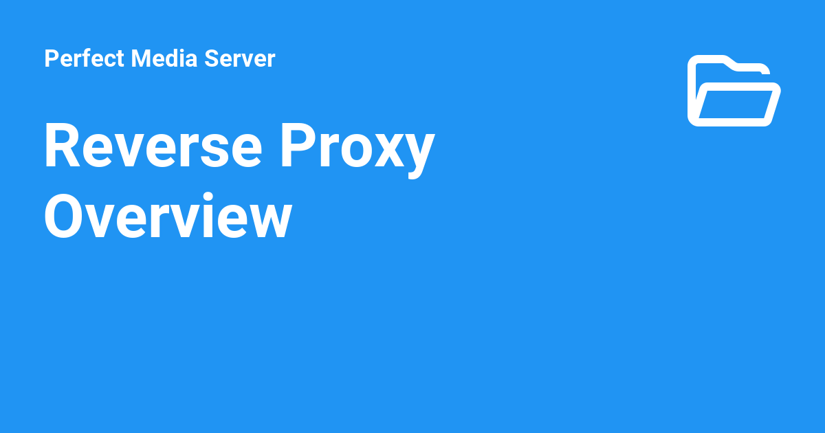 Reverse Proxy Overview - Perfect Media Server